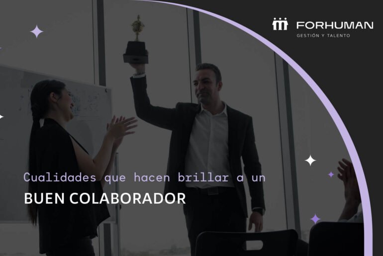Cualidades de un buen trabajador que debes prestar atención - Forhuman Blog Cualidades de un buen trabajador que debes prestar atención - Forhuman Blog